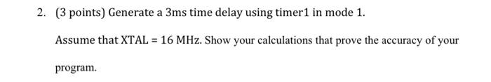 Solved 2. (3 points) Generate a 3ms time delay using timer1 | Chegg.com