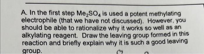 Solved A. In the first step Me2SO4 is used a potent | Chegg.com