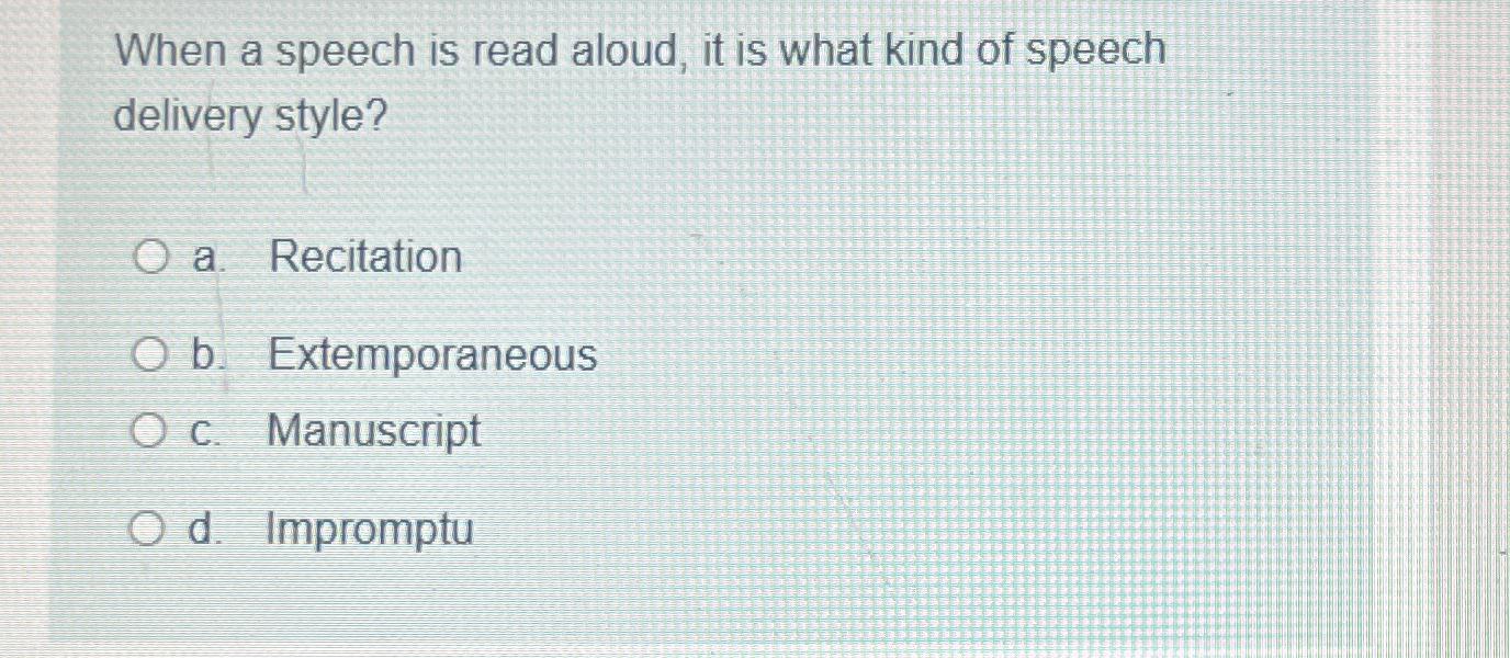Solved When a speech is read aloud, it is what kind of | Chegg.com
