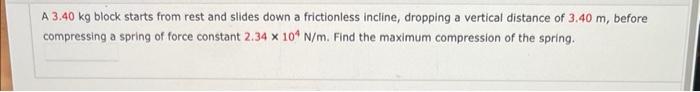 Solved A 3.40 kg block starts from rest and slides down a | Chegg.com