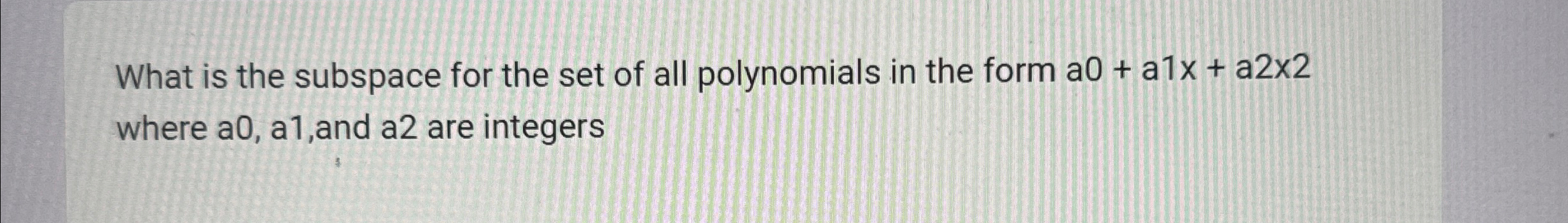Solved What is the subspace for the set of all polynomials | Chegg.com