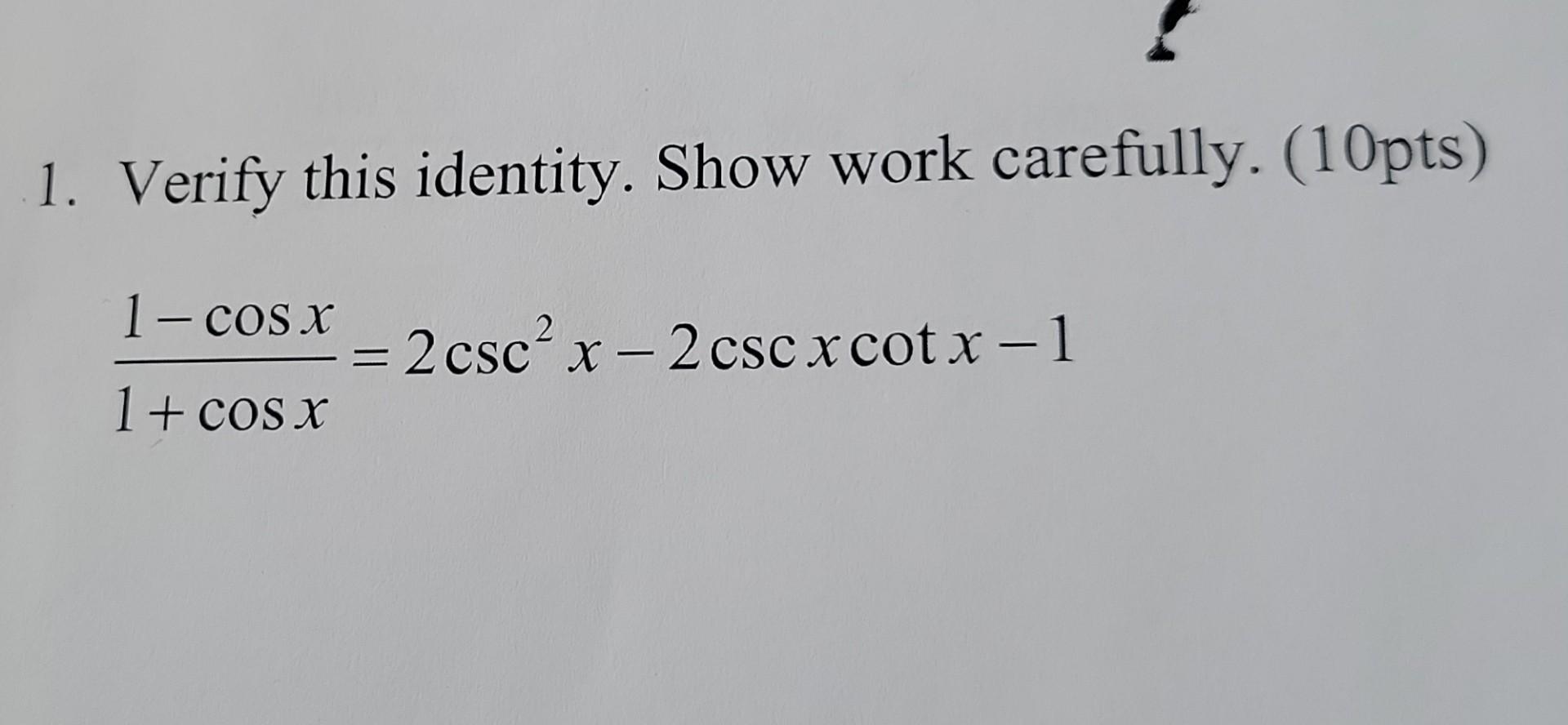 Solved 1. Verify this identity. Show work carefully. (10pts) | Chegg.com Solved 1. Verify this identity. Show work carefully. (10pts) | Chegg.com