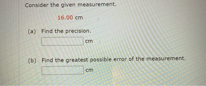 Solved Consider the given measurement. 16.00 cm (a) Find the | Chegg.com
