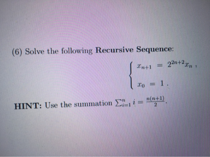 Solved (6) Solve the following Recursive Sequence: 22n+2gn | Chegg.com