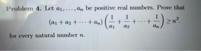Solved Problem 4. Let a1,…,an be positive real numbers. | Chegg.com