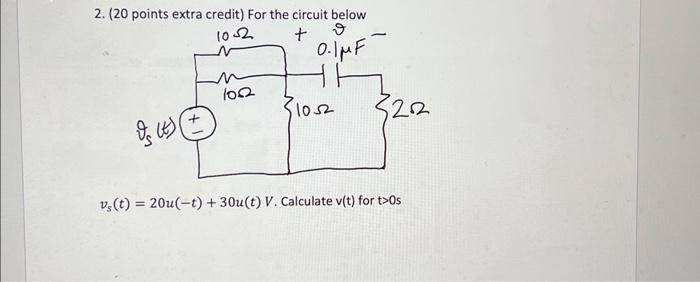Solved 2. (20 points extra credit) For the circuit below | Chegg.com