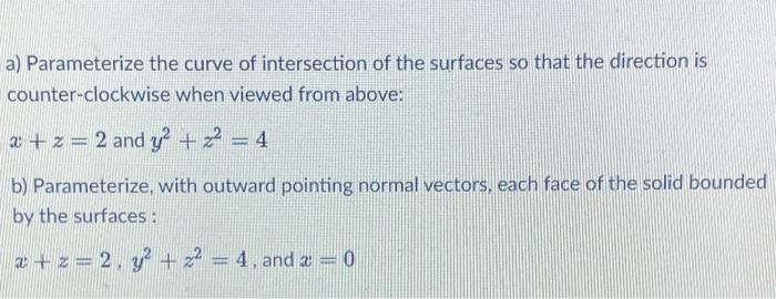 Solved a) Parameterize the curve of intersection of the | Chegg.com