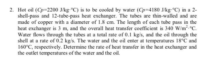 Solved 2. Hot oil (Cp=2200 J/kg. °C) is to be cooled by | Chegg.com