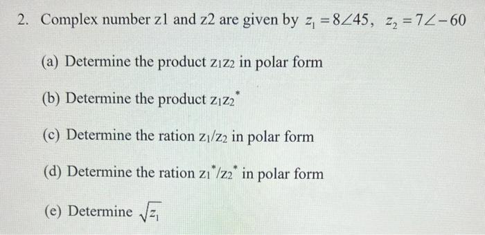 Solved 2. Complex number z1 and z2 are given by | Chegg.com