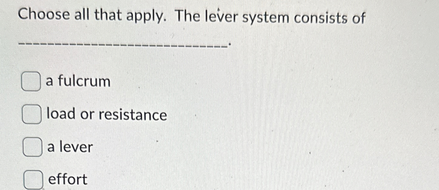 Solved Choose all that apply. The lever system consists ofa | Chegg.com