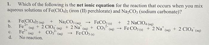 Solved 1. Which of the following is the net ionic equation | Chegg.com