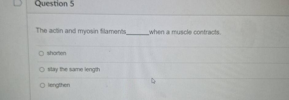 Solved Question 5The actin and myosin filaments when a | Chegg.com