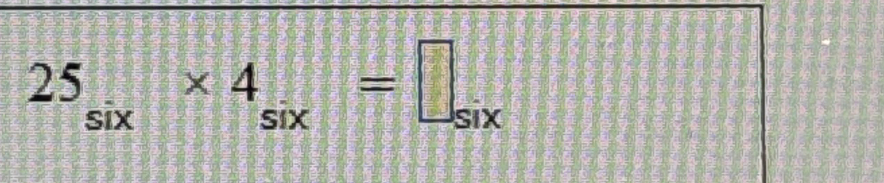 25six ×4six = six | Chegg.com