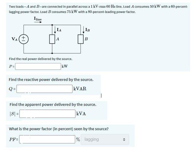 Solved Two loads −A and B-are connected in parallel across a | Chegg.com