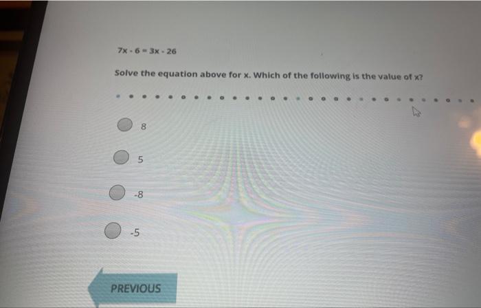 Solved 7x−6=3x−26 Solve the equation above for x. Which of | Chegg.com