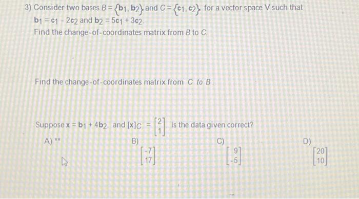 Solved 3) Consider two bases B={b1,b2} and C={c1,c2} for a | Chegg.com