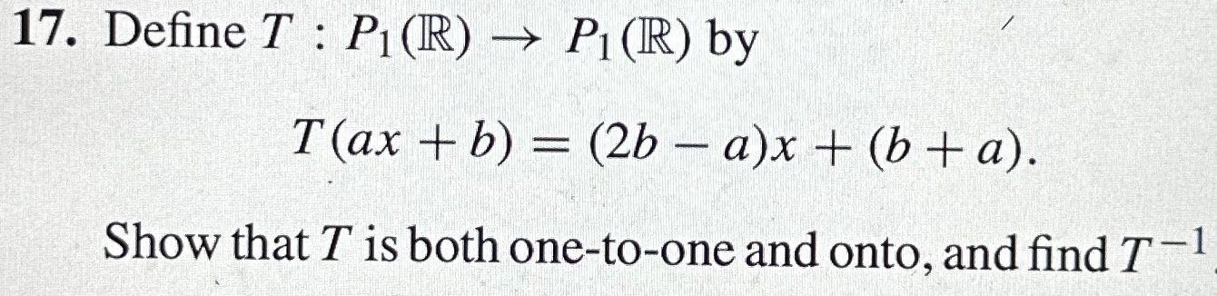 Solved Define T:P1(R)→P1(R) ﻿byT(ax+b)=(2b-a)x+(b+a).Show | Chegg.com