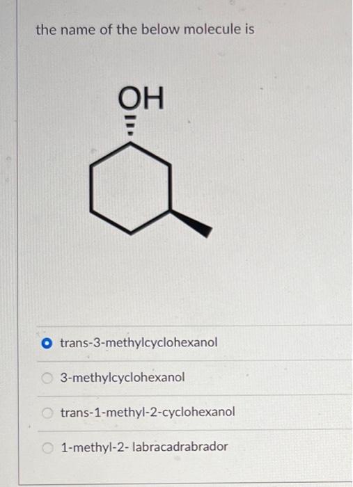 Solved the name of the below molecule is | Chegg.com