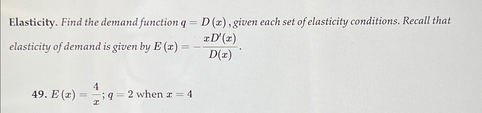 Solved Elasticity. Find the demand function q=D(x), ﻿given | Chegg.com