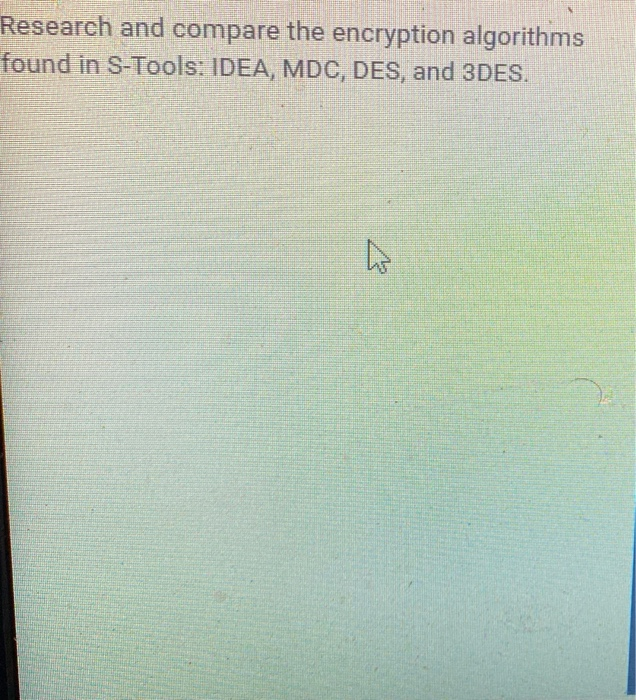 Solved Research and compare the encryption algorithms Found | Chegg.com