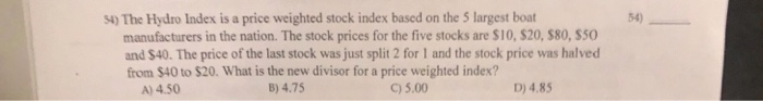Solved 54) 54) The Hydro Index is a price weighted stock | Chegg.com