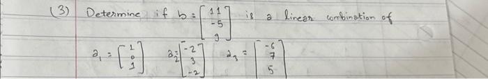 Solved 3) Determine if b=⎣⎡11−59⎦⎤ is a linear combination | Chegg.com