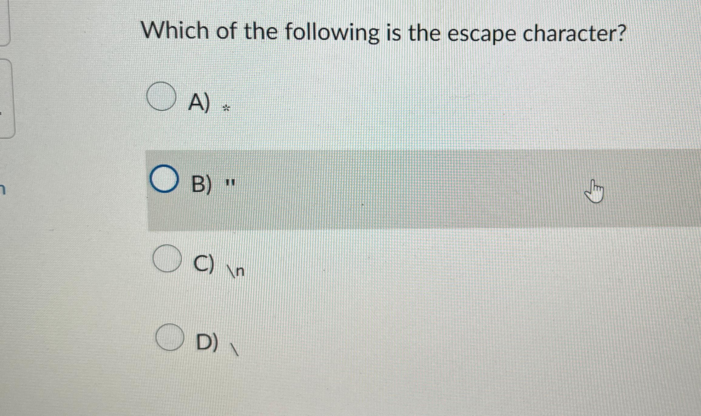 Solved Which of the following is the escape character?A) | Chegg.com