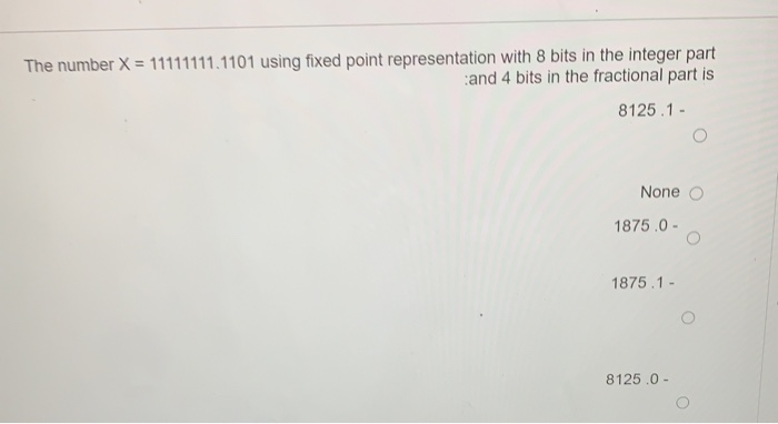 Solved The number X = 11111111.1101 using fixed point | Chegg.com