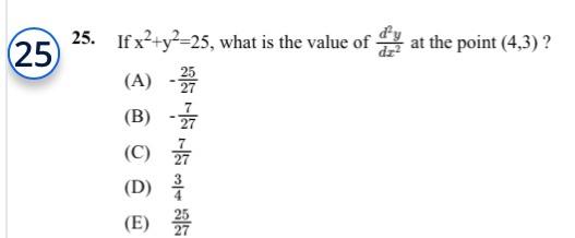 Solved 25. If x2+y2=25, what is the value of dx2d2y at the | Chegg.com