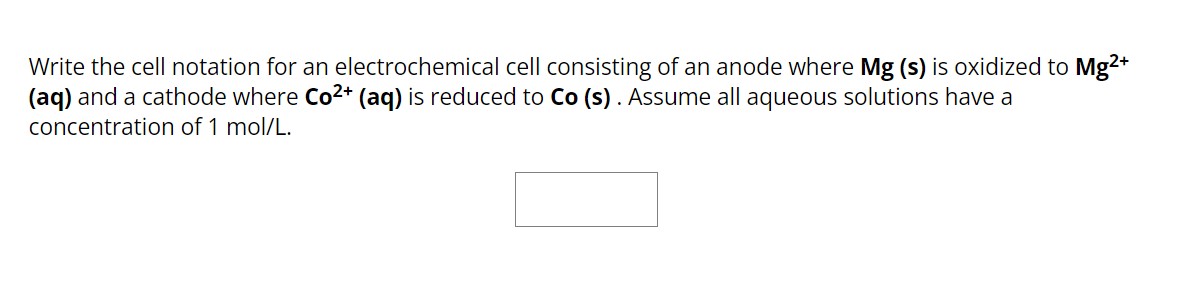 Solved Write the cell notation for an electrochemical cell | Chegg.com