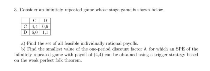Solved 3. Consider an infinitely repeated game whose stage | Chegg.com