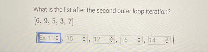 Solved What is the list after the second outer loop | Chegg.com