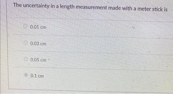 Solved The uncertainty in a length measurement made with a | Chegg.com