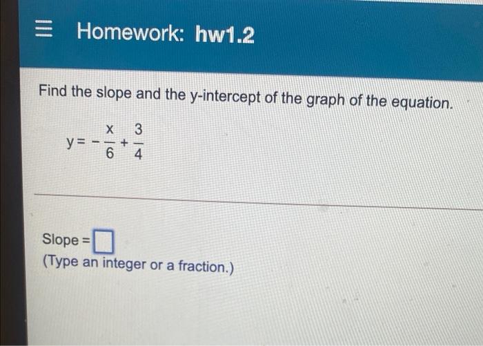 Solved = Homework: hw1.2 Find the slope and the y-intercept | Chegg.com