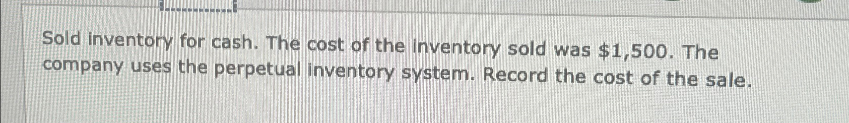 Solved Sold inventory for cash. The cost of the inventory | Chegg.com