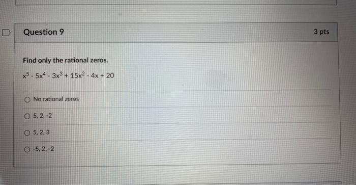 Solved Find only the rational zeros. x5−5x4−3x3+15x2−4x+20 | Chegg.com