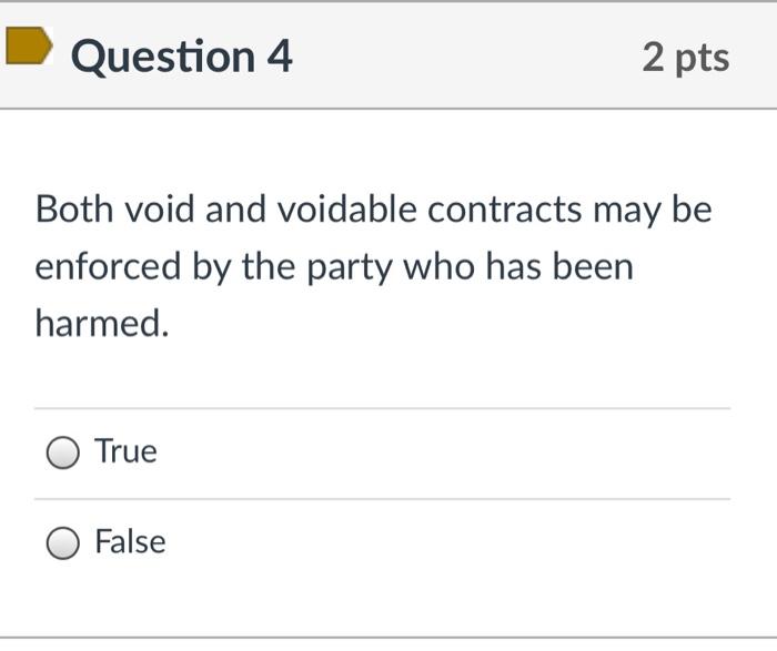Solved Question 4 2 pts Both void and voidable contracts may | Chegg.com
