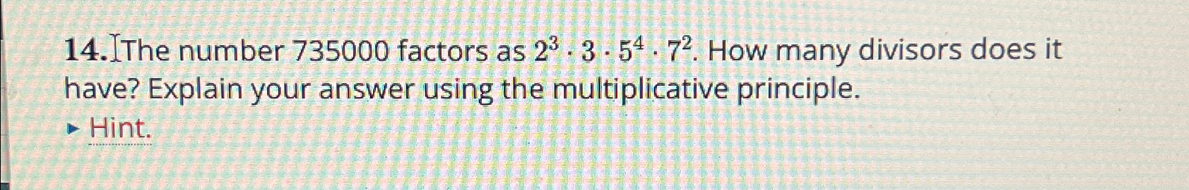 Solved TThe number 735000 ﻿factors as 23*3*54*72. ﻿How many | Chegg.com