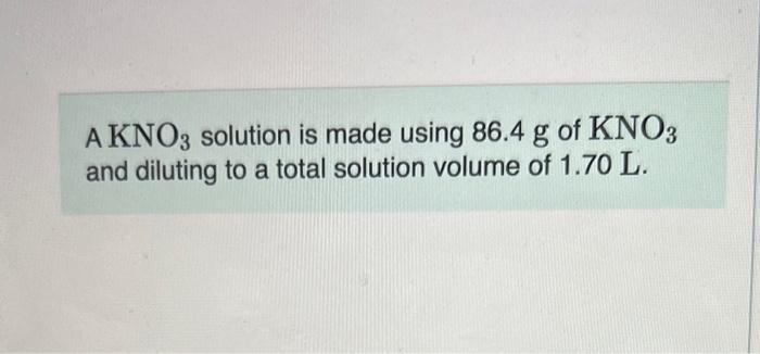 Solved AKNO3 solution is made using 86.4 g of KNO3 and | Chegg.com