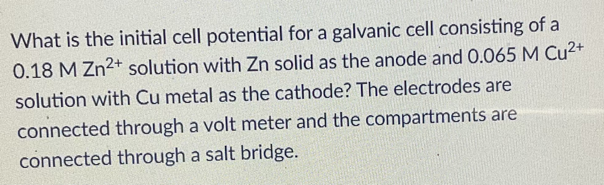 Solved What is the initial cell potential for a galvanic | Chegg.com