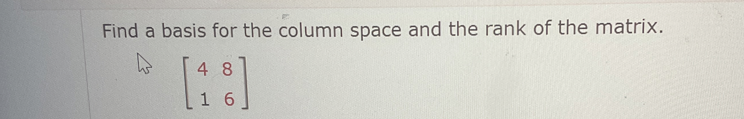 Solved Find a basis for the column space and the rank of the | Chegg.com