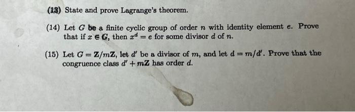 Solved (13) State and prove Lagrange's theorem. (14) Let G | Chegg.com