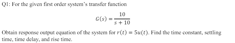 Solved Q1: For the given first order system's transfer | Chegg.com
