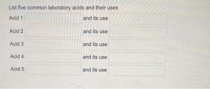 Solved List five common laboratory acids and their uses Acid | Chegg.com