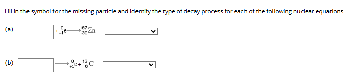 Solved Fill in ﻿the symbol for the missing particle and | Chegg.com
