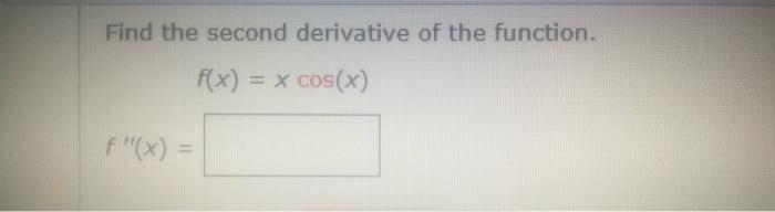 Solved Find the second derivative of the function. | Chegg.com