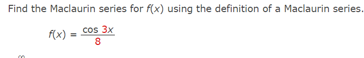 Solved Find the Maclaurin series for f(x) ﻿using the | Chegg.com