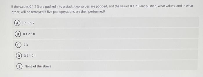 Solved If the values 0123 are pushed into a stack, two | Chegg.com