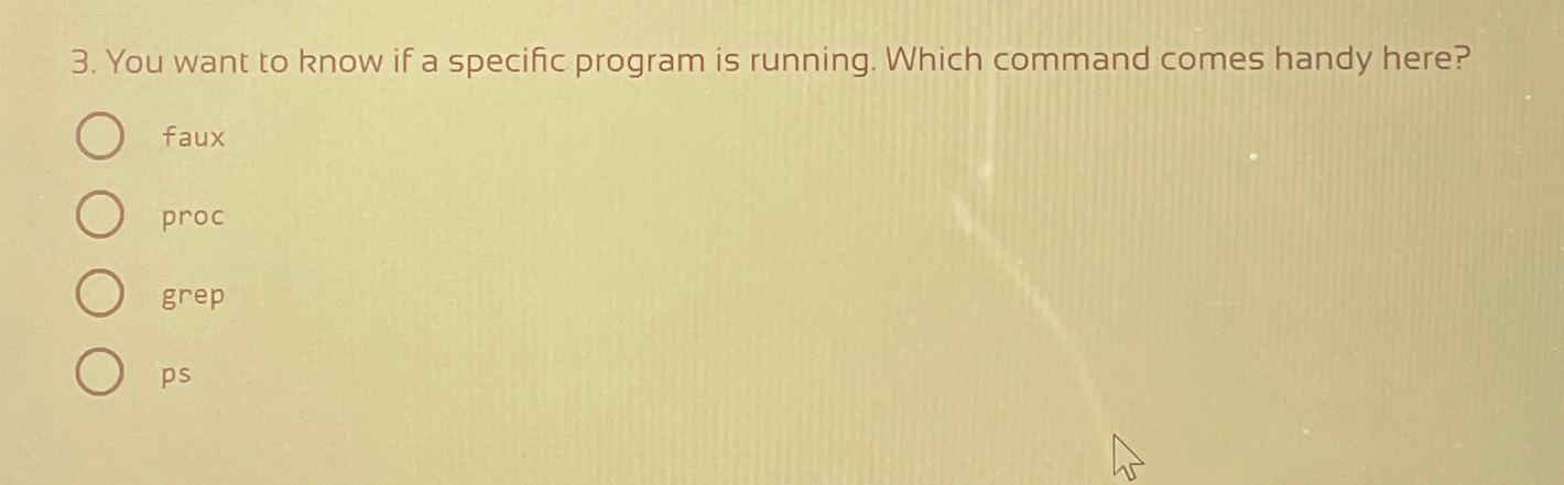 Solved You want to know if a specific program is running. | Chegg.com