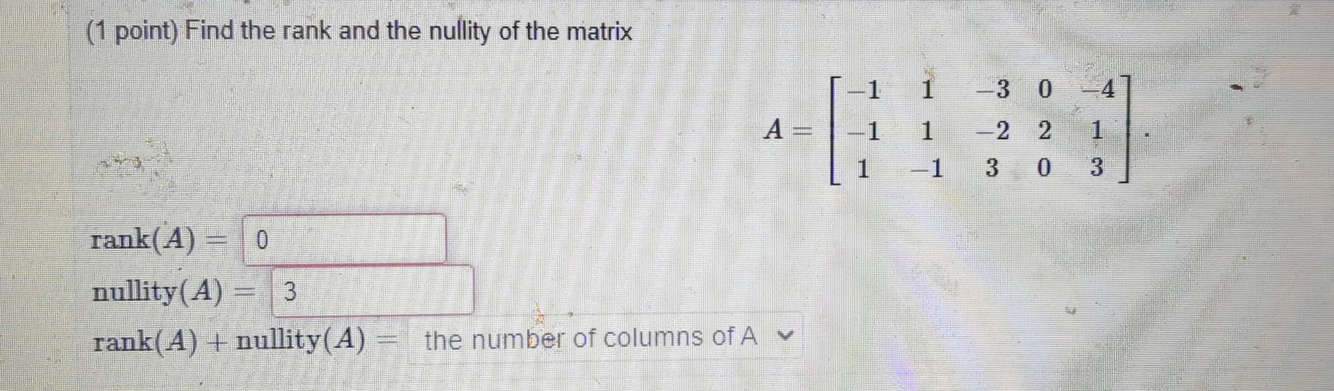 Solved (1 point) Find the rank and the nullity of the matrix | Chegg.com